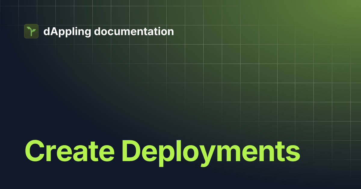 Create Deployments | dAppling documentation